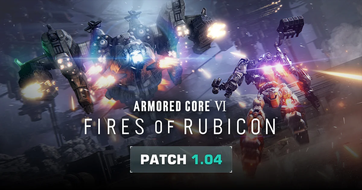 ARMORED CORE VI FIRES OF RUBICON - Patch Notes v1.04 | Official Site