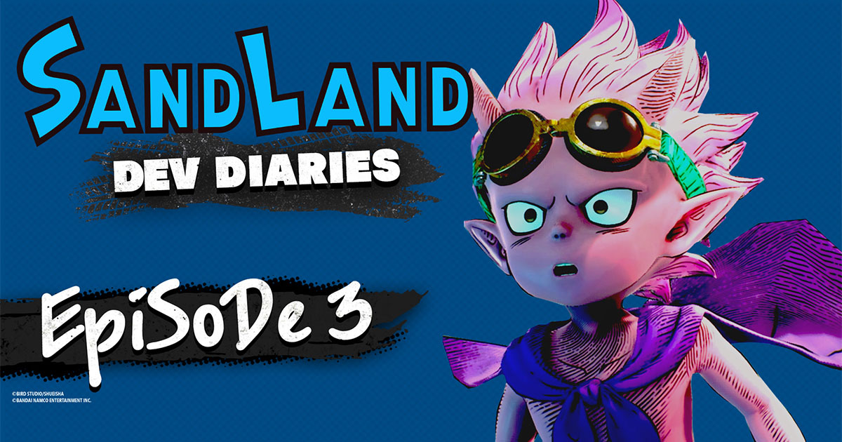 SAND LAND – Dev Diaries - Episode 3 : Base Development | Official Site