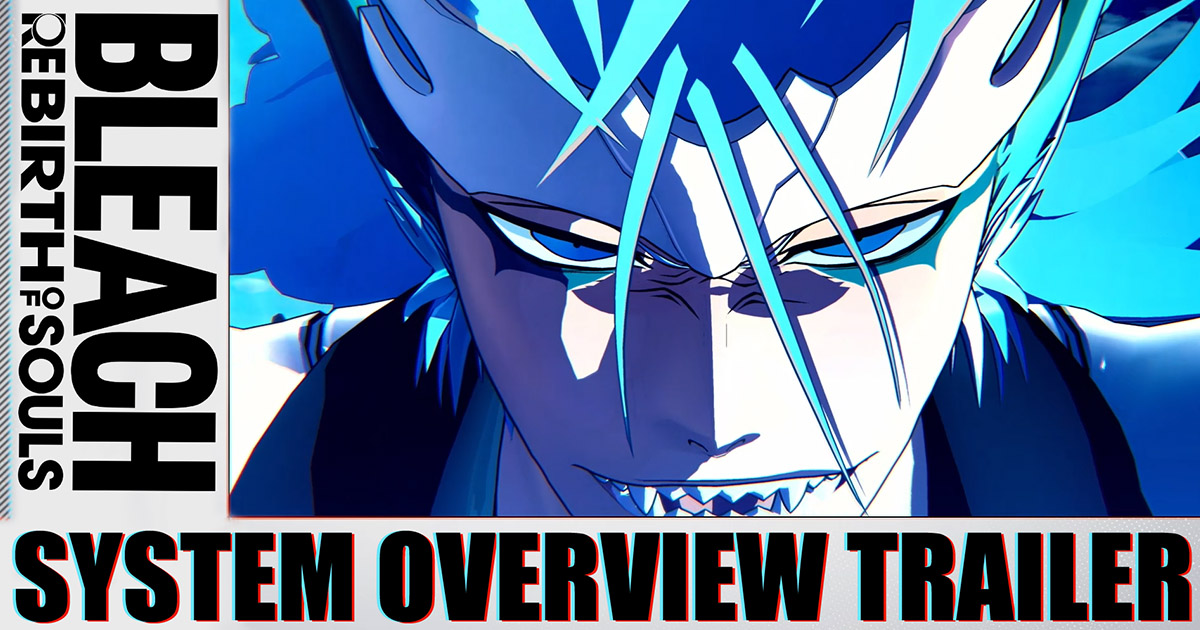BLEACH Rebirth of Souls Releases New System Overview Trailer, Reveals ...